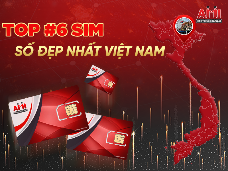 TOP #6 Sim Số Đẹp Nhất Việt Nam Hiện Nay Có Giá? Ai Sở Hữu?